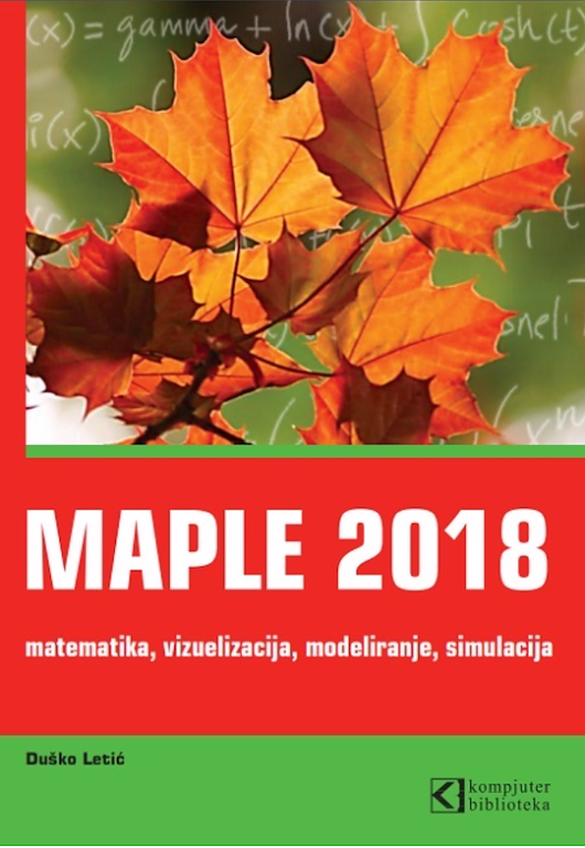 MAPLE 2018: matematika, vizuelizacija, modeliranje, simulacija