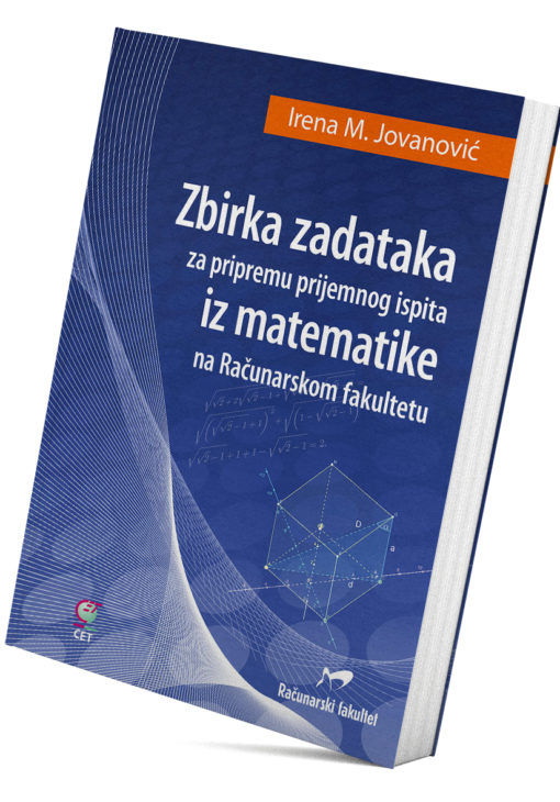 Zbirka zadataka za pripremu prijemnog ispita iz matematike na Računarskom fakultetu