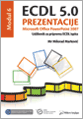ECDL 5.0 Modul 6: Prezentacije, Microsoft Office PowerPoint 2007: Udžbenik za pripremu ECDL ispita