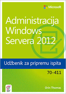 Administracija Windows Servera 2012: Udžbenik za pripremu ispita 70-411