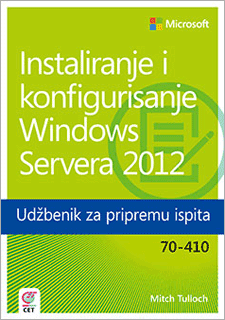 Instaliranje i konfigurisanje Windows Servera 2012: Udžbenik za pripremu ispita 70-410