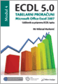 ECDL 5.0 Modul 4: Tabelarni proračuni, Microsoft Office Excel 2007: Udžbenik za pripremu ECDL ispita