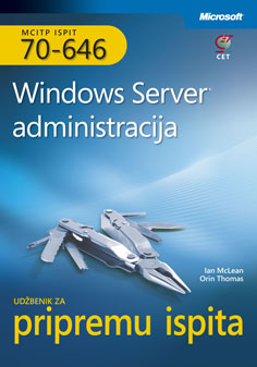 Windows Server administracija+CD: Udžbenik za pripremu ispita MCITP 70-646