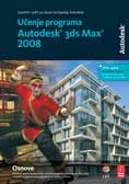Učenje programa Autodesk 3ds Max 2008: Zvanični vodič za obuku kompanije Autodesk
