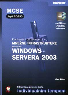 Microsoft Windows Server 2003 mrežna infrastruktura (sa 2 CD-a): Planiranje i održavanje, MCSE udžbenik za ispit 70-293