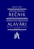 Srpsko-romski rečnik: sa gramatikom i pravopisnim savetnikom - Serbikano-rromano alavàr: e gramatikaça thaj e vòrtaxramosaripnasqe sikavipnaça