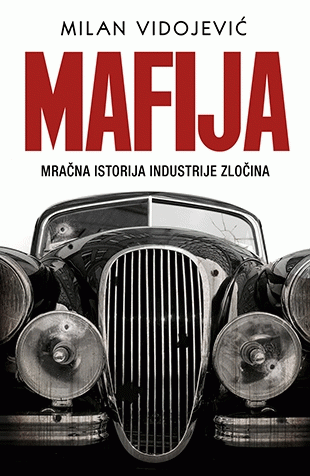 Mafija: mračna istorija industrije zločina