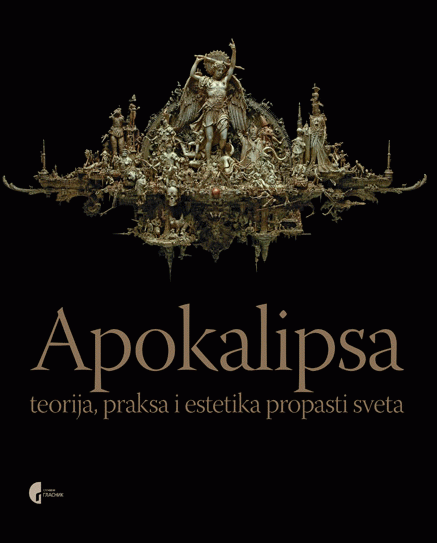 Apokalipsa: teorija, praksa i estetika propasti sveta