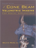 Colour Atlas of Cone Beam Volumetric Imaging for Dental Applications