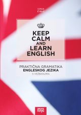 Keep Calm and Learn English: Praktična gramatika engleskog jezika s vežbanjima