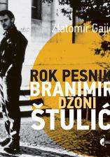 Rok pesnik Branimir Džoni Štulić: sa prilozima za teoriju rokenrola