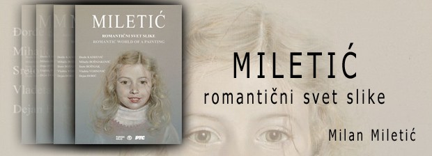 Milan Miletić : romantični svet slike = romantic world of a painting