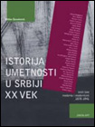 Istorija umetnosti u Srbiji XX vek. Tom 3 : Moderna i modernizmi : 1878-1941