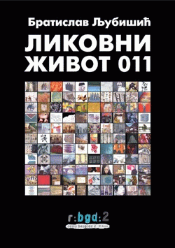 Ликовни живот: прикази 111 изложби у Београду на таласима Радио Београда 2 : 2005-2011.