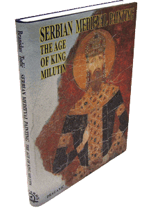 Serbian Medieval Painting: The Age of King Milutin