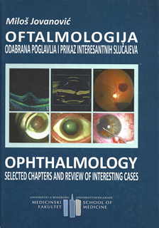 Oftalmologija: odabrana poglavlja i prikaz interesantnih slucajeva = Ophthalmology : selected chapters and review of interesting cases