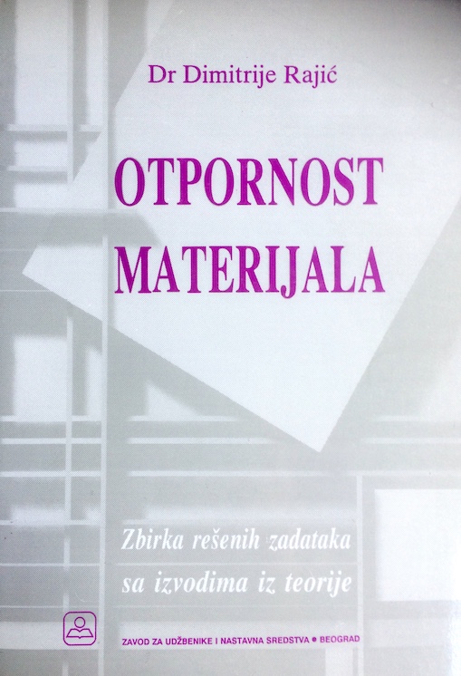 Отпорност материјала: збирка решених задатака са изводима из теорије