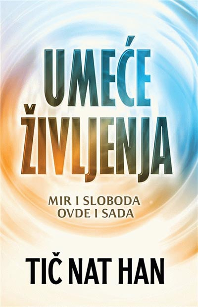 Umeće življenja: Mir i sloboda, ovde i sada