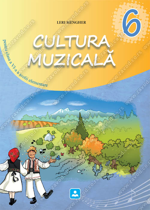 CULTURA MUZICALĂ, pentru clasa a VI-a a şcolii elementare