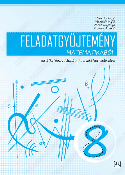 FELADATGYŰJTEMÉNY MATEMATIKÁBÓL az általános iskolák 8. osztálya számára