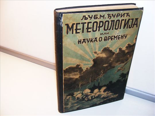 Meteorologija ili nauka o vremenu,Ljub. Đurić 1932