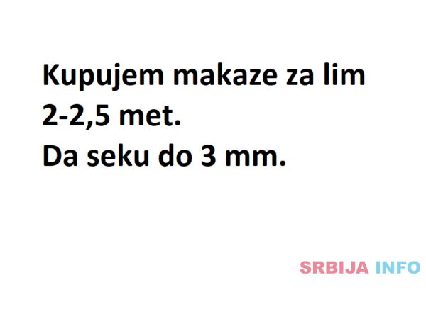 Kupujem makaze za lim 2-2,5 met. Da seku do 3 mm.