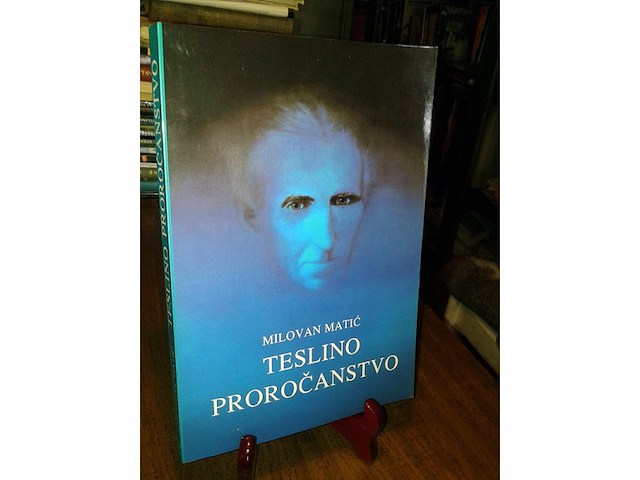 TESLINO PROROČANSTVO - Milovan Matić