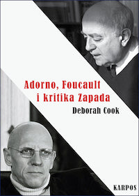 ADORNO, FOUCAULT
I KRITIKA ZAPADA
Deborah Cook