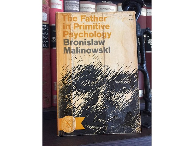 Bronislaw Malinowski THE FATHER IN PRIMITIVE PSYCHOLOGY