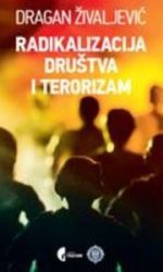 Radikalizacija Društva I Terorizam Od Dragan Živaljević