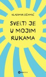 Svet Je U Mojim Rukama Od Vladimir Džamić