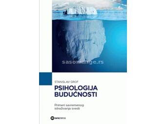 Psihologija budućnosti : primeri savremenog istraživanja svesti