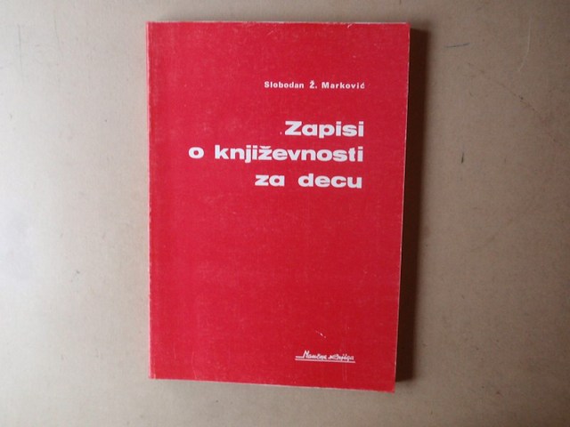 Slobodan Ž. Marković - ZAPISI O KNJIŽEVNOSTI ZA DECU