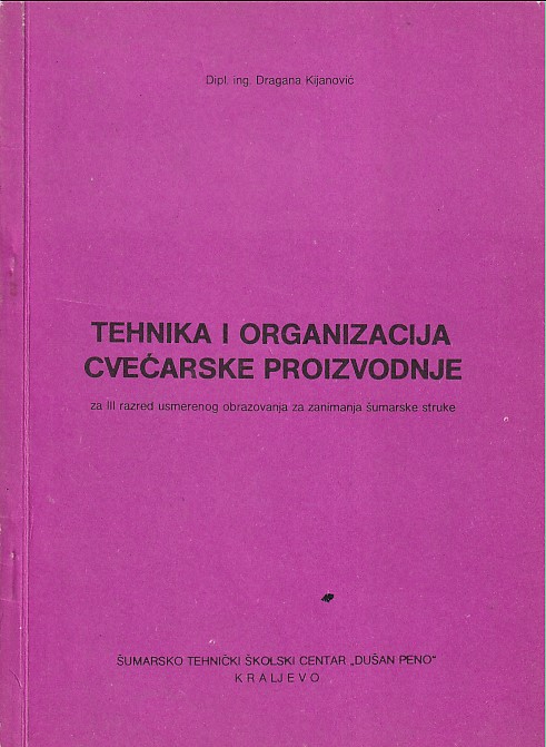 TEHNIKA I ORGANIZACIJA CVEĆARSKE PROIZVODNJE za 3. razred šumarske škole