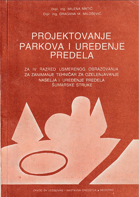 PROJEKTOVANJE PARKOVA I UREĐENJE PREDELA za 4. razred šumarske škole (Zavod za udžbenike)