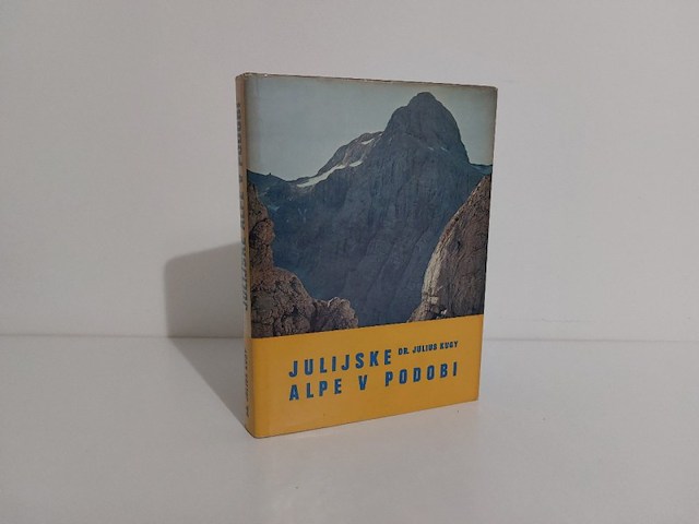 Julijske Alpe v podobi - Dr Julius Kugy
