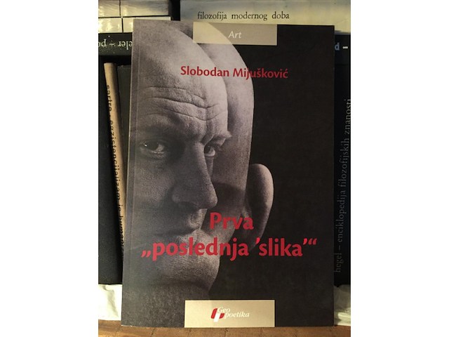 Slobodan Mijušković PRVA POSLEDNJA SLIKA / AVANGARDA
