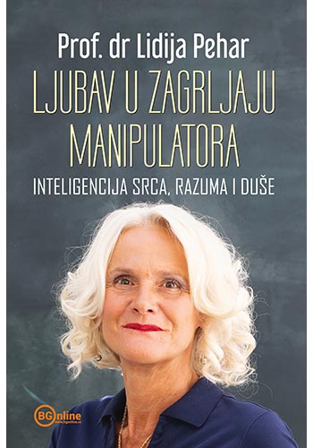 Ljubav u zagrljaju manipulatora (inteligencija srca, razuma i duše) – Prof. dr Lidija Pehar