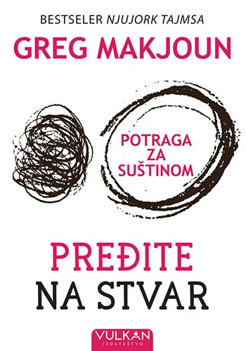 Pređite na stvar (potraga za suštinom) – Greg Makjoun