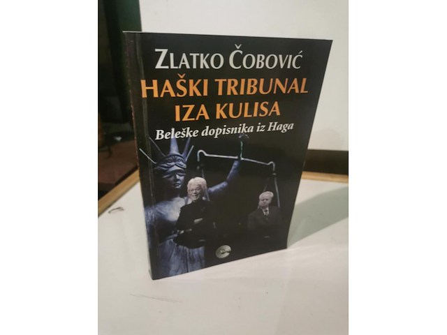 HAŠKI TRIBUNAL IZA KULISA - Zlatko Čorbović