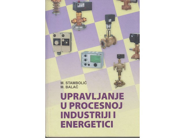 UPRAVLJANJE U PROCESNOJ INDUSTRIJI I ENERGETICI / + CD