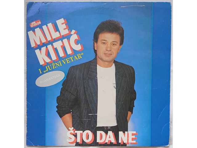 MILE KITIC  I Juzni vetar - STO DA NE