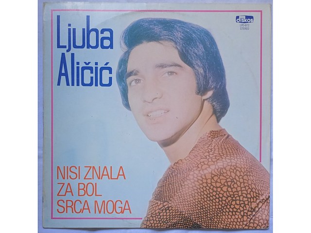 LJUBA ALICIC - Nisi znala za bol srca moga