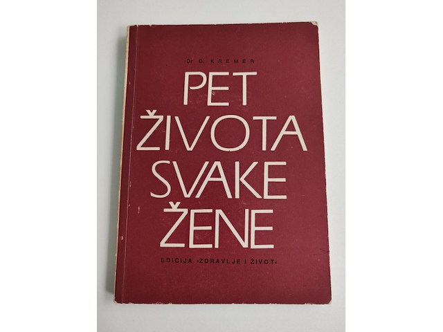 Pet života svake žene - Dr. D. Kremer