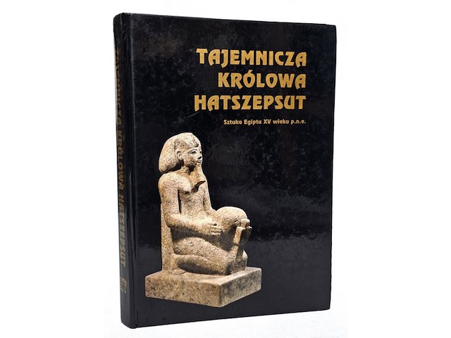 Tajemnicza królowa Hatszepsut - Praca Zbiorowa