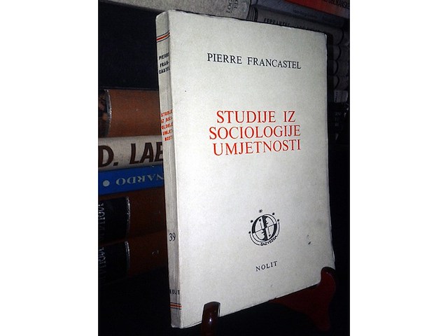 STUDIJE IZ SOCIOLOGIJE UMETNOSTI - Pierre Francastel