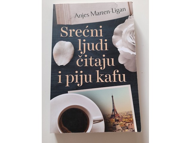 Srećni ljudi čitaju i piju kafu - Anjes Marten Ligan