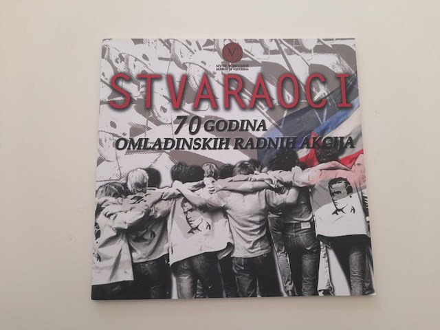 Stvaraoci - 70 godina omladinskih radnih akcija