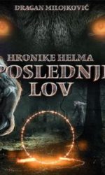 Hronike Helma: Poslednji Lov Od Dragan Milojković