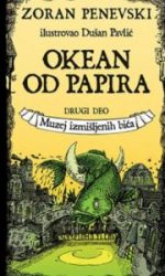 Okean Od Papira 2: Muzej Izmišljenih Bića Od Zoran Penevski